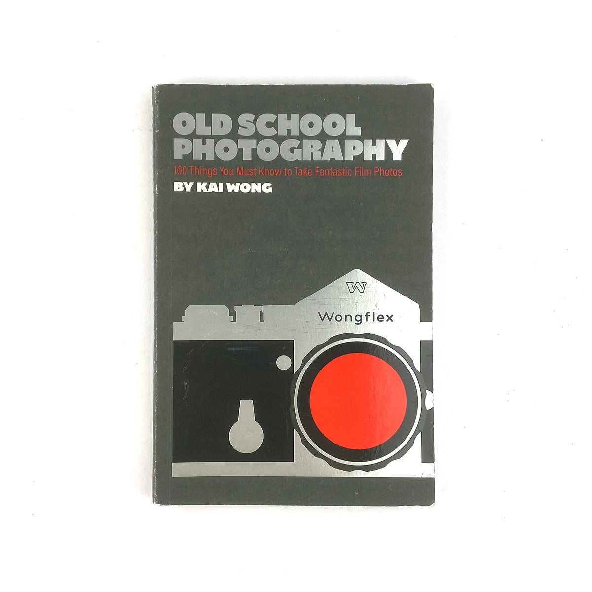 Old School Photography: 100 Things You Must Know to Take Fantastic Fil ...
